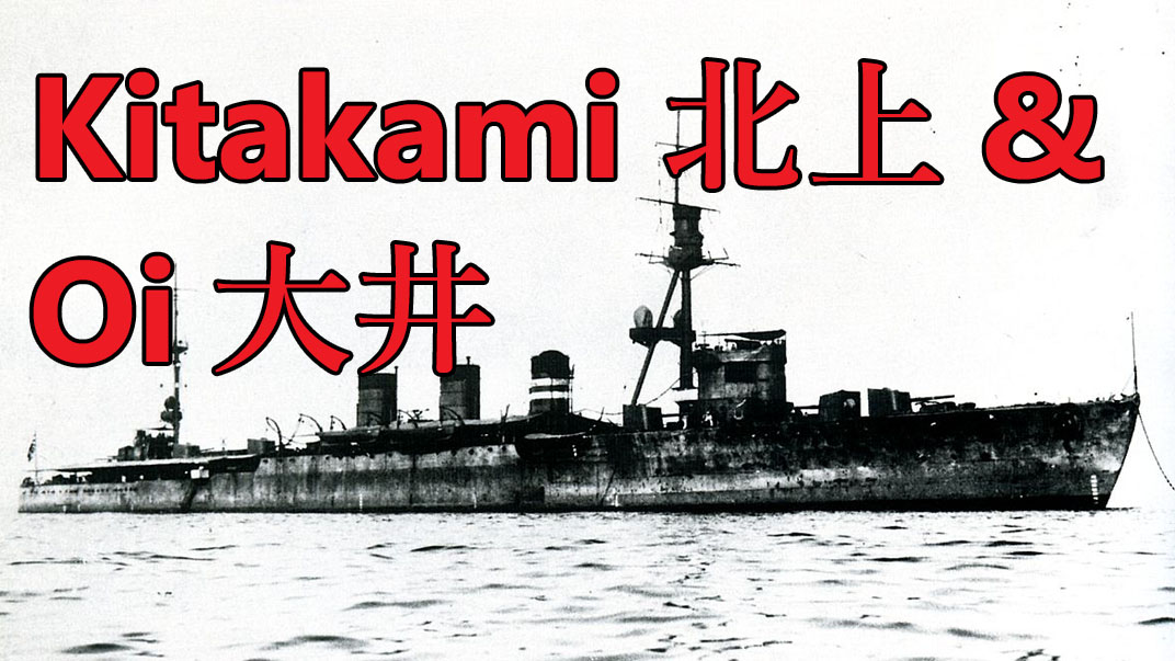 IJN Torpedo Cruisers: Kitakami & Oi – Fair Winds & Following Seas