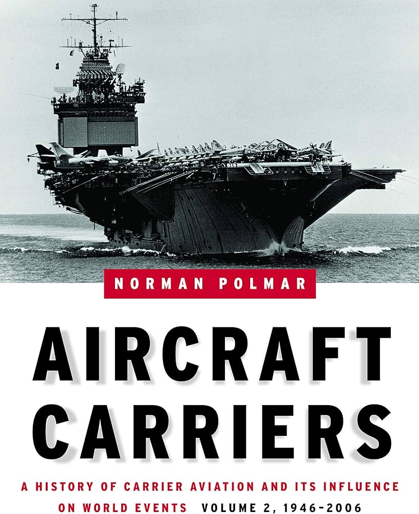 Book Review: Aircraft Carriers Vols. 1 & 2 by Norman Polmar – Fair ...